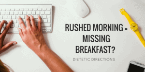 Rushed Mornings = Missed Breakfast? #NutritionMonth | Dietetic ...